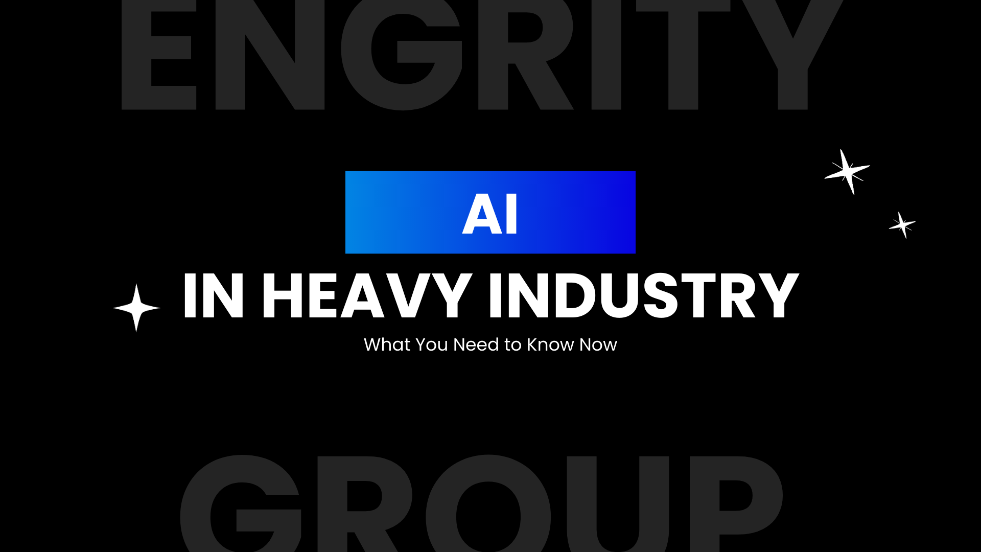 AI in Heavy Industry: What You Need to Know Now